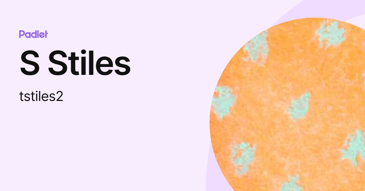 S Stiles (tstiles2) profile | Padlet