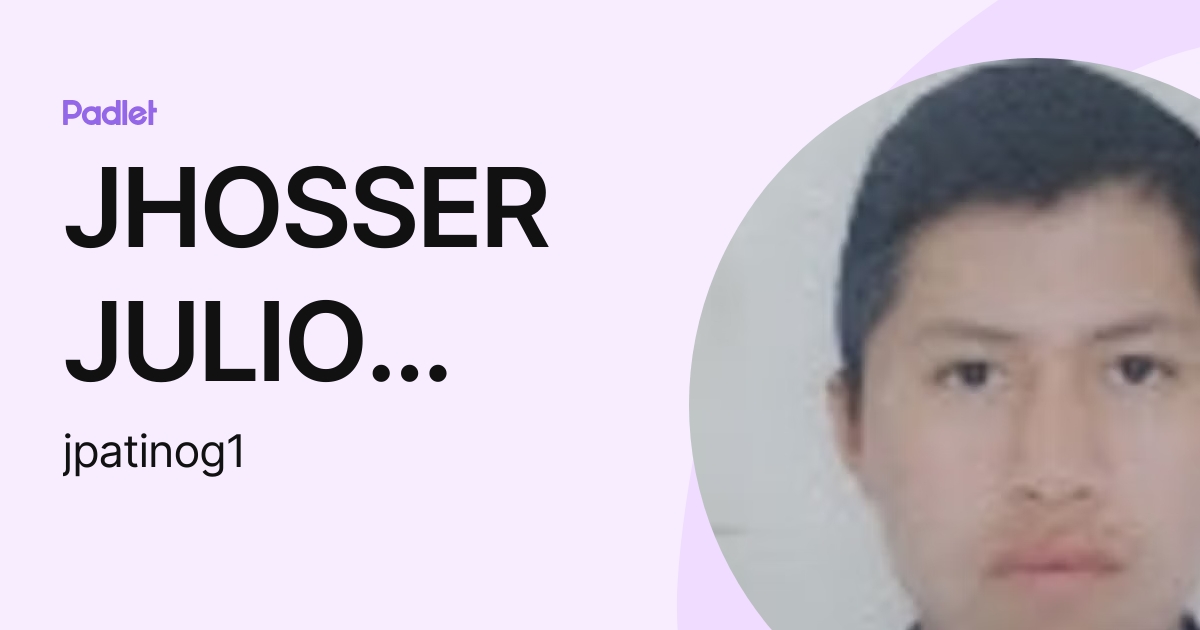 JHOSSER JULIO PATIÑO GONZALES (jpatinog1) profile | Padlet