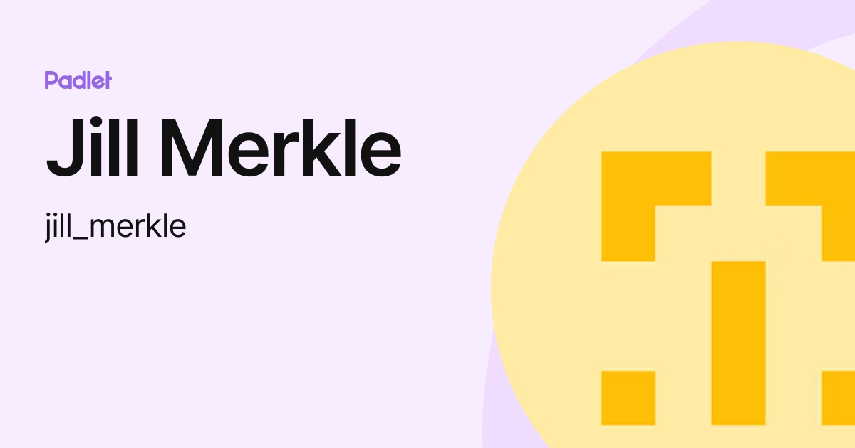 Jill Merkle (jill_merkle) profile | Padlet