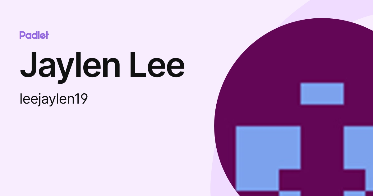 Jaylen Lee (leejaylen19) profile | Padlet
