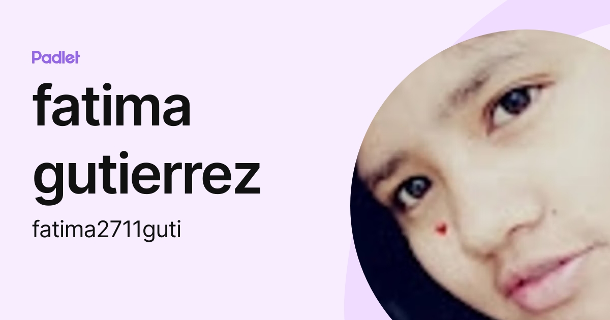fatima gutierrez (fatima2711guti) profile | Padlet