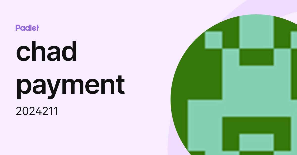 chad payment (2024211) profile | Padlet