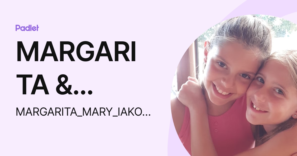 MARGARITA & MARY (MARGARITA_MARY_IAKOVIDI) profile | Padlet