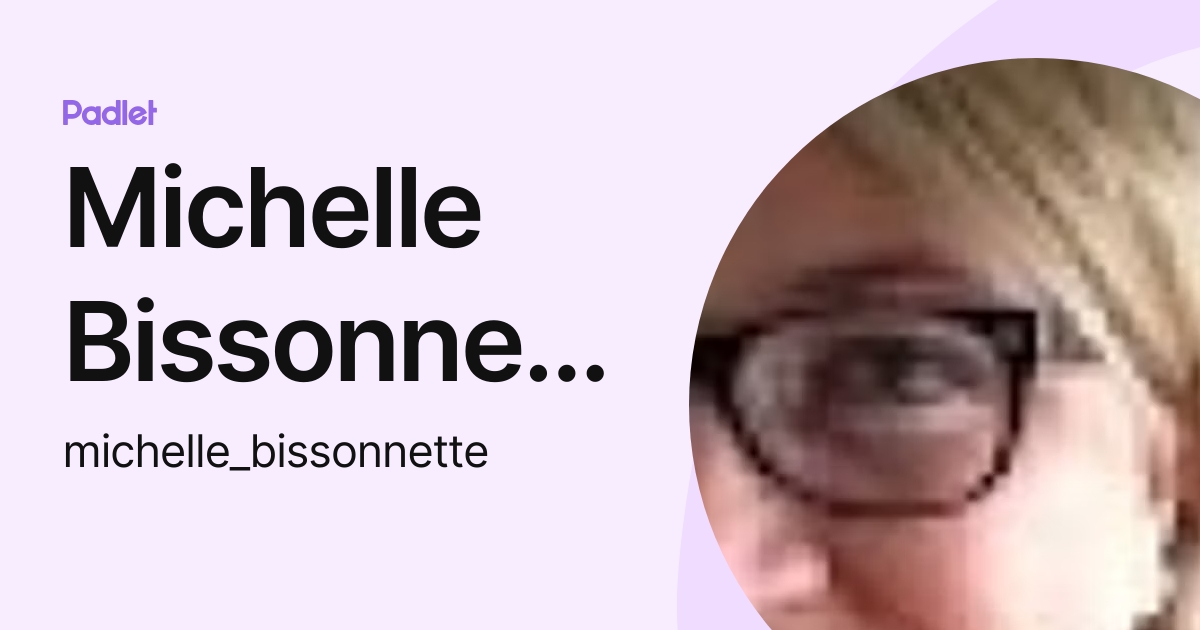 Michelle Bissonnette (michelle_bissonnette) profile | Padlet