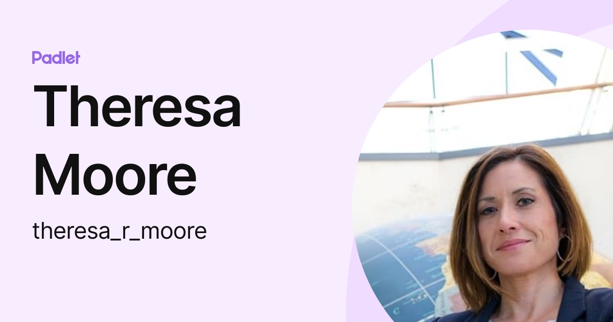 Theresa Moore (theresa_r_moore) profile | Padlet