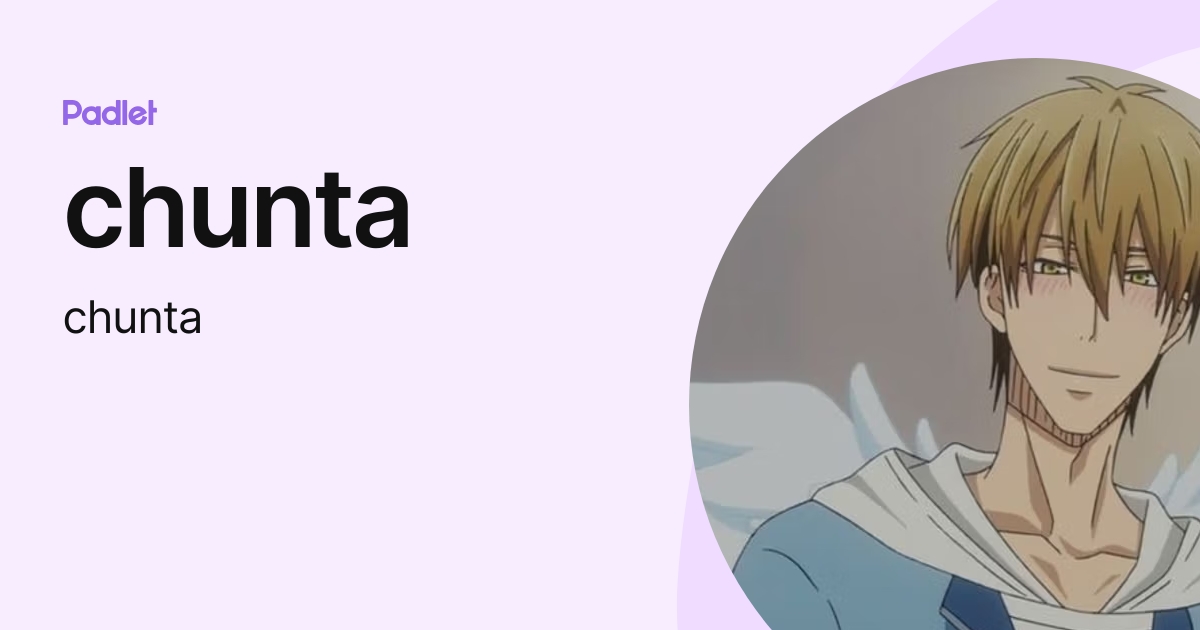 chunta (chunta) profile | Padlet