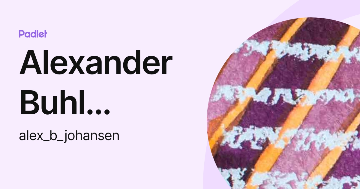 Alexander Buhl Johansen (alex_b_johansen) profile | Padlet