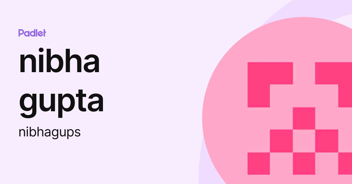 nibha gupta (nibhagups) profile | Padlet