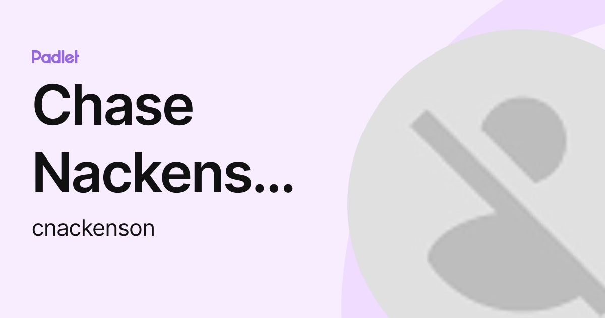 Chase Nackenson (cnackenson) profile | Padlet