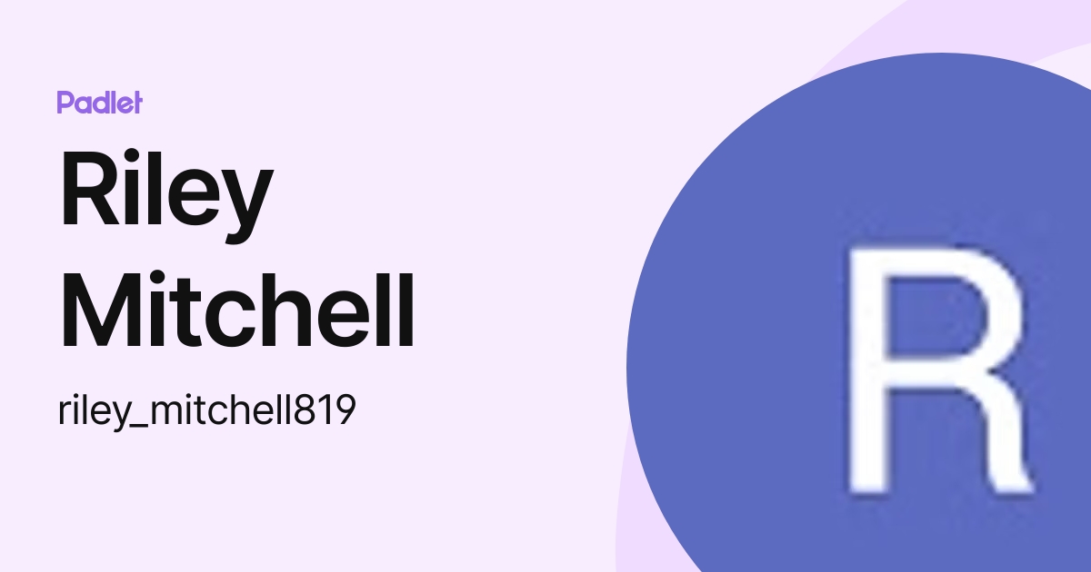 Riley Mitchell (riley_mitchell819) profile | Padlet