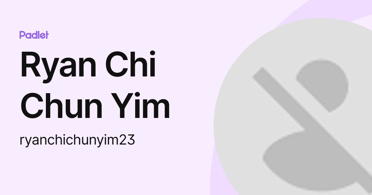 Ryan Chi Chun Yim (ryanchichunyim23) profile | Padlet