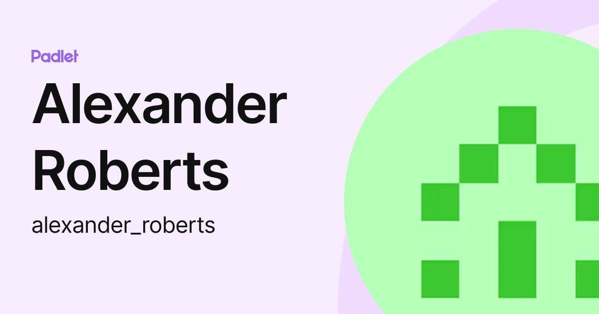Alexander Roberts (alexander_roberts) profile | Padlet