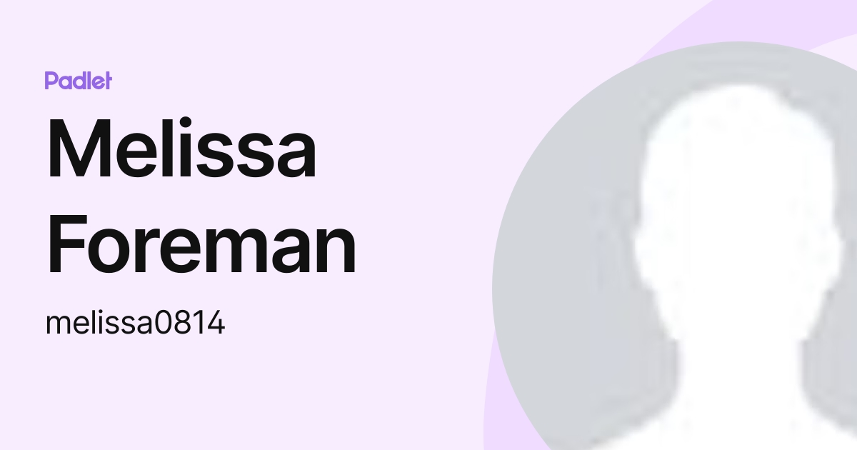 Melissa Foreman (melissa0814) profile | Padlet