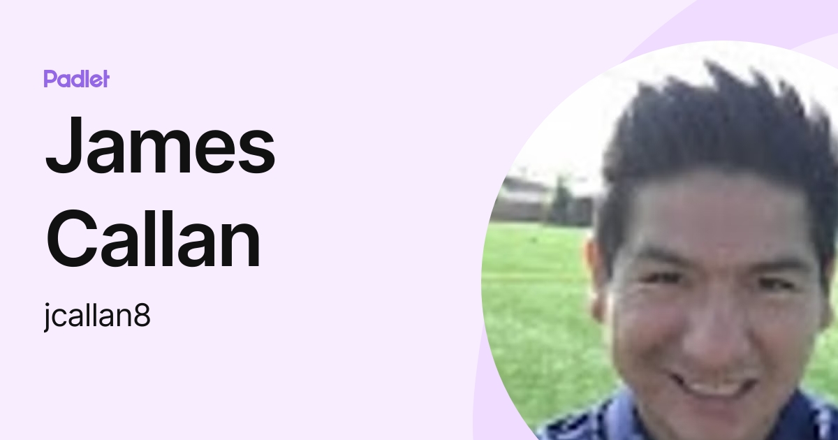 James Callan (jcallan8) profile | Padlet