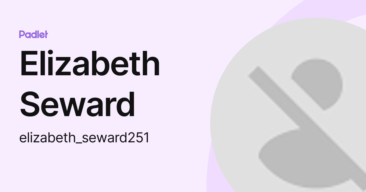 Elizabeth Seward (elizabeth_seward251) profile | Padlet