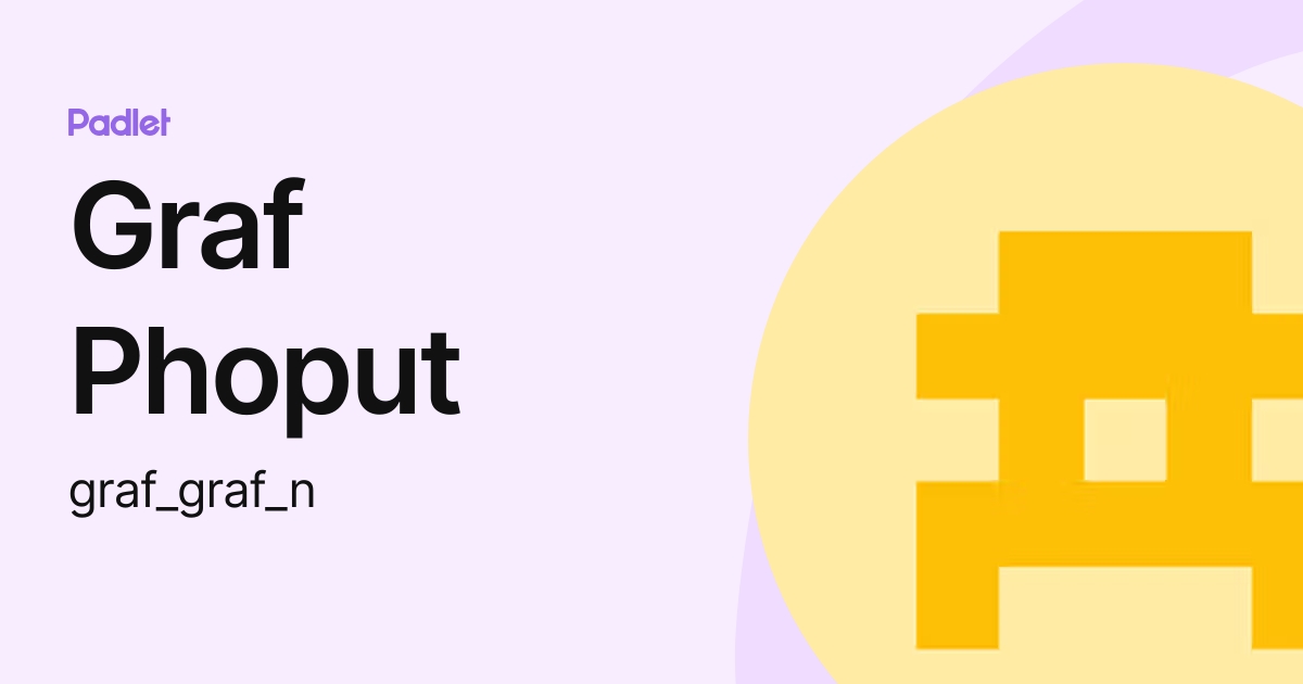 Graf Phoput (graf_graf_n) profile | Padlet