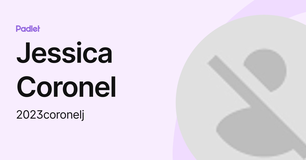 Jessica Coronel (2023coronelj) profile | Padlet