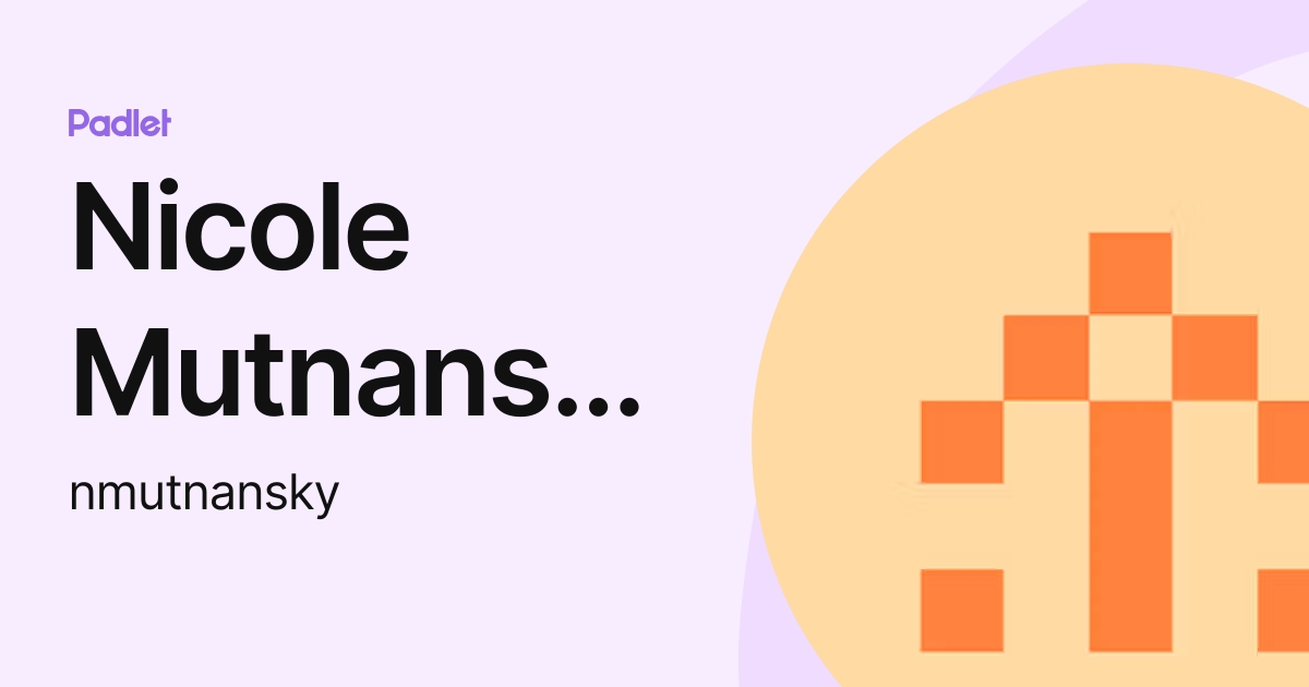 Nicole Mutnansky (nmutnansky) profile | Padlet