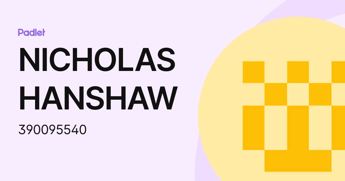 NICHOLAS HANSHAW (390095540) profile | Padlet