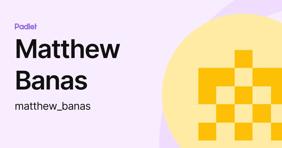 Matthew Banas (matthew_banas) profile | Padlet