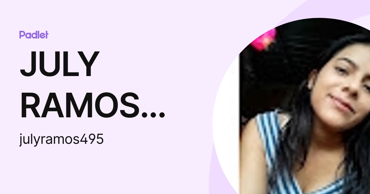 JULY RAMOS QUEZADA (julyramos495) profile | Padlet