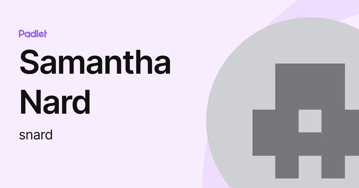 Samantha Nard (snard) profile | Padlet