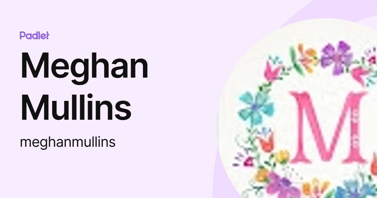 Meghan Mullins (meghanmullins) profile | Padlet