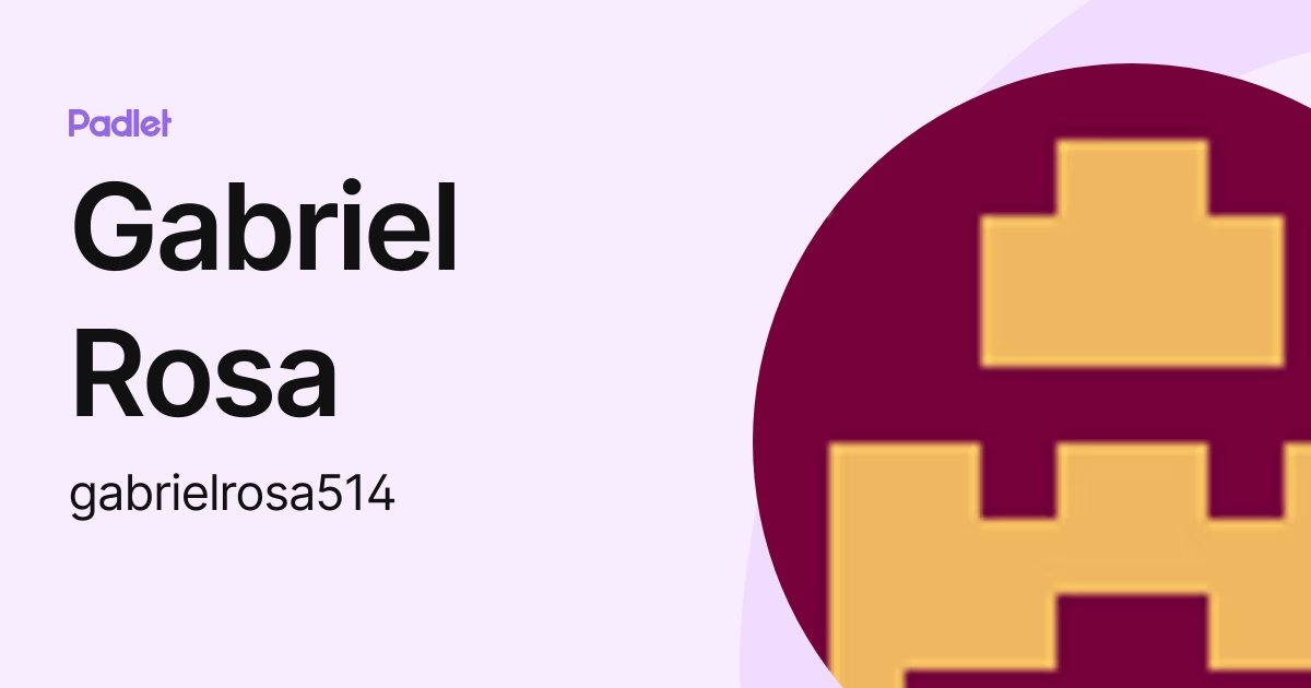 Gabriel Rosa (gabrielrosa514) profile | Padlet