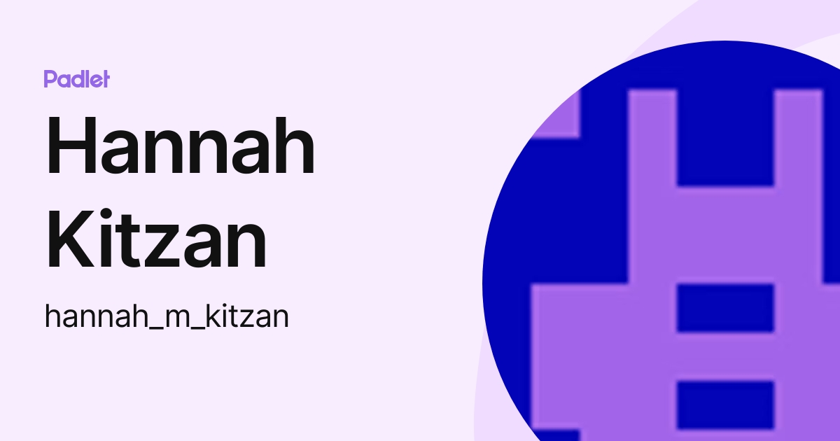 Hannah Kitzan (hannah_m_kitzan) profile | Padlet