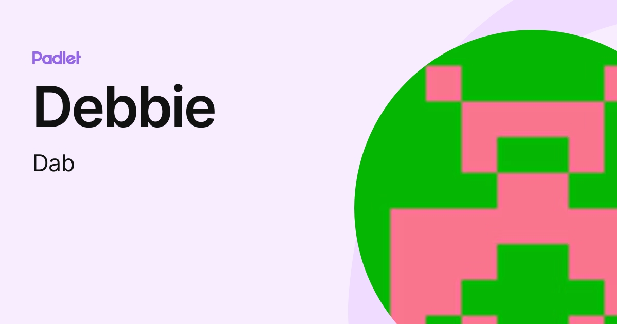 Debbie (Dab) profile | Padlet