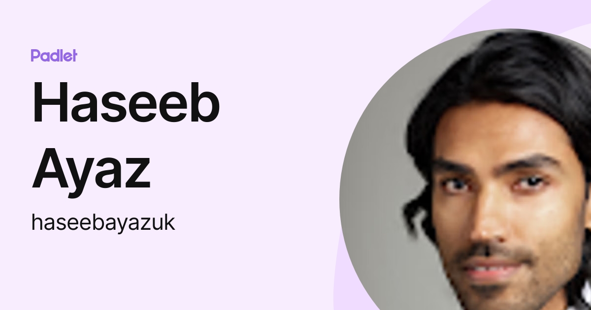 Haseeb Ayaz (haseebayazuk) profile | Padlet