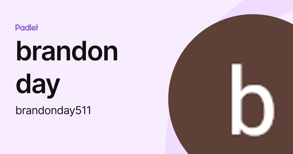 brandon day (brandonday511) profile | Padlet