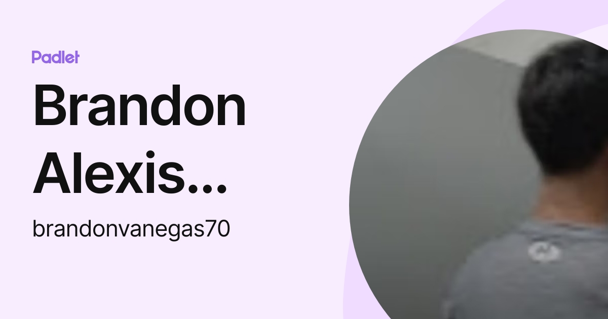 Brandon Alexis Vanegas Ramírez (brandonvanegas70) profile | Padlet