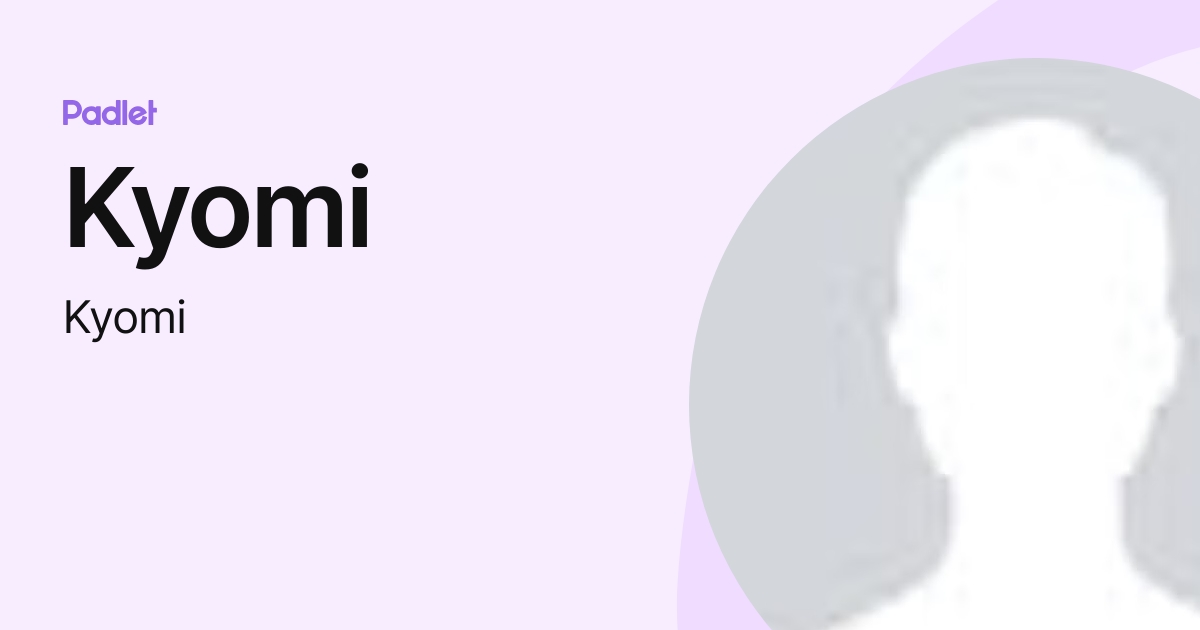 Kyomi (Kyomi) profile | Padlet