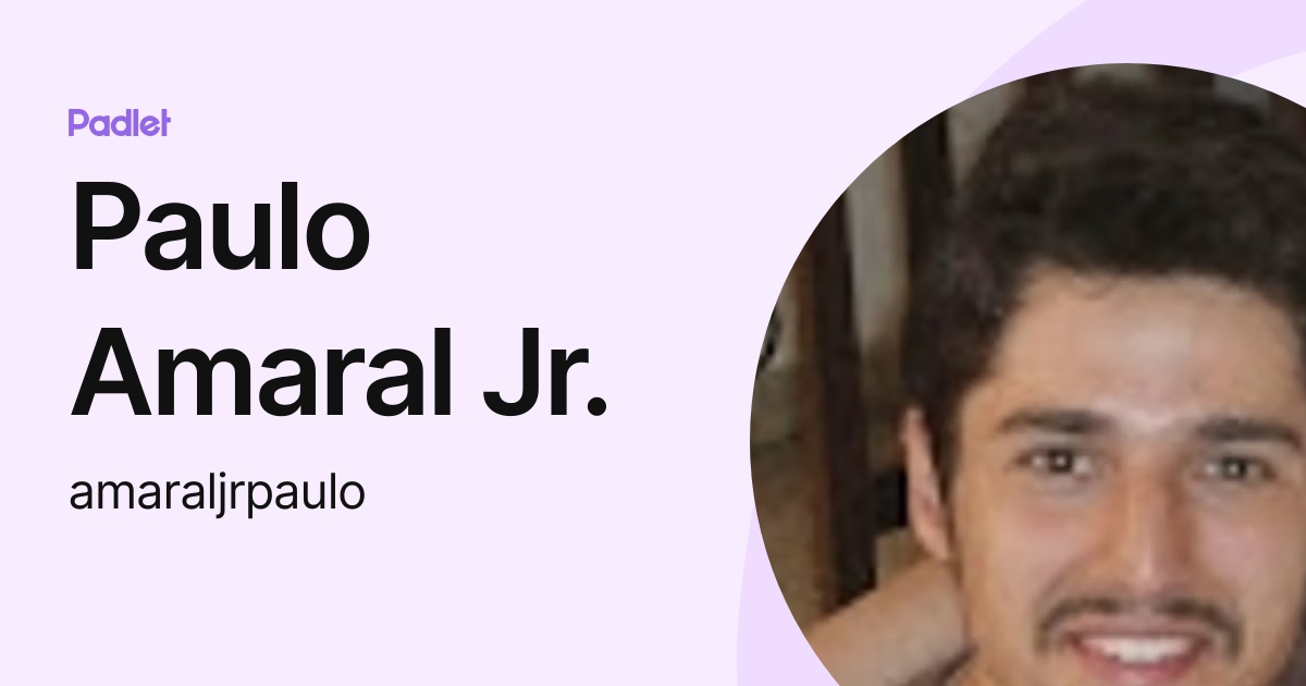 Paulo Amaral Jr. (amaraljrpaulo) profile | Padlet