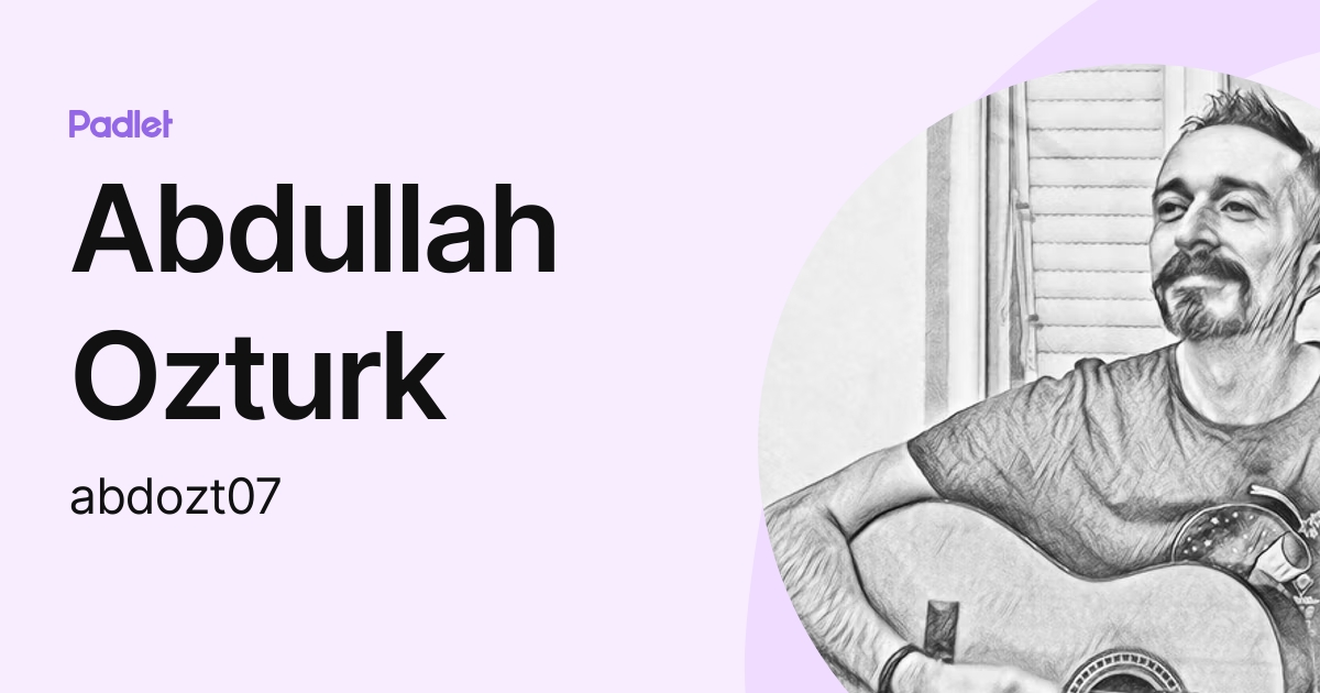 Abdullah Ozturk (abdozt07) profile | Padlet