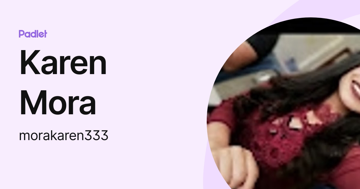 Karen Mora (morakaren333) profile | Padlet