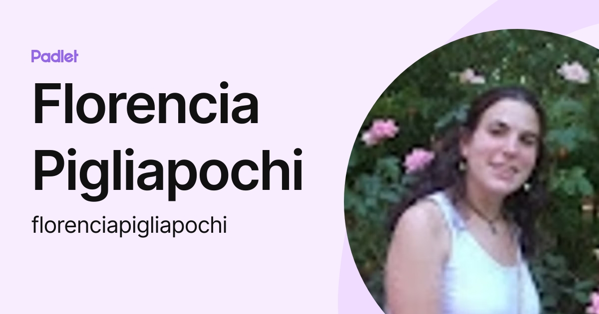 Florencia Pigliapochi (florenciapigliapochi) profile | Padlet