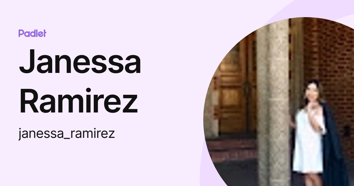 Janessa Ramirez (janessa_ramirez) profile | Padlet