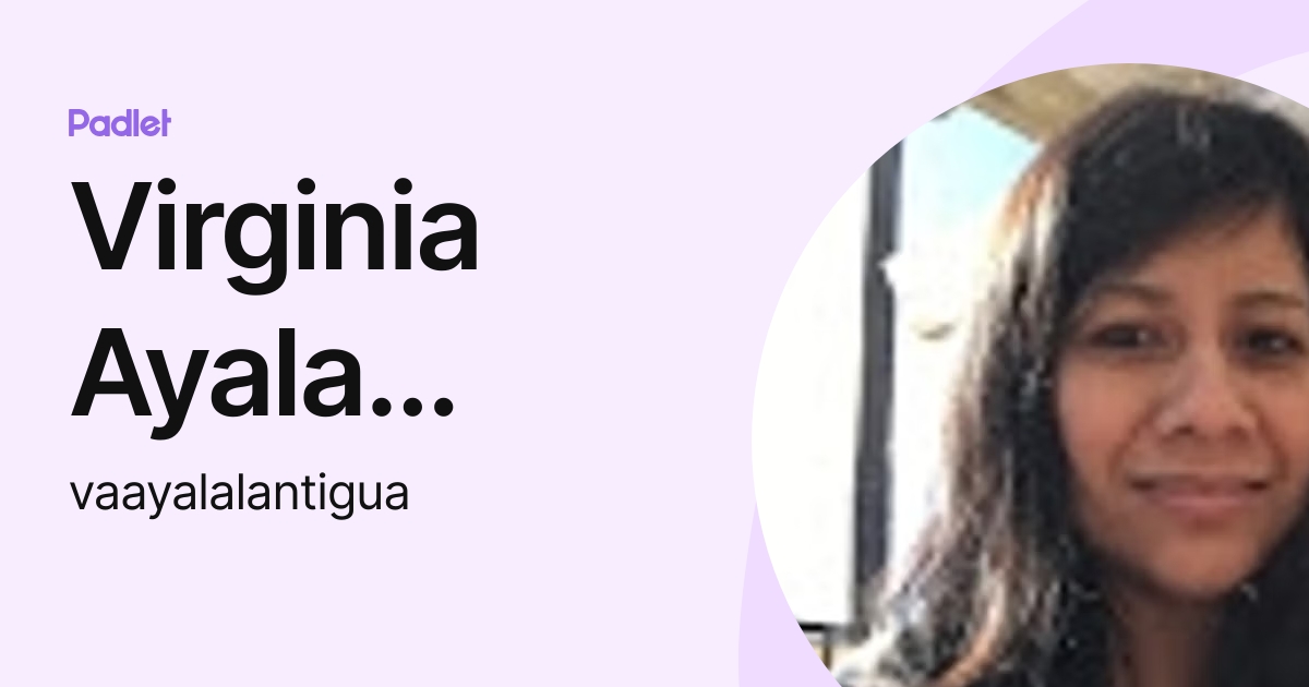 Virginia Ayala Lantigua (vaayalalantigua) profile | Padlet