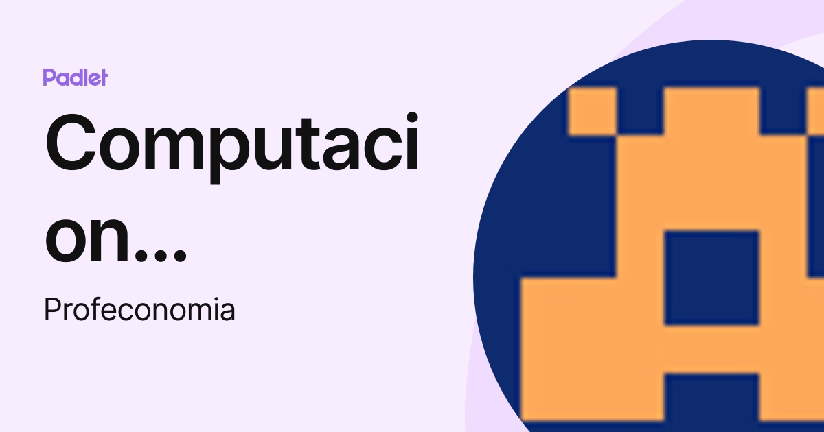 Computacion aplicada (Profeconomia) profile | Padlet