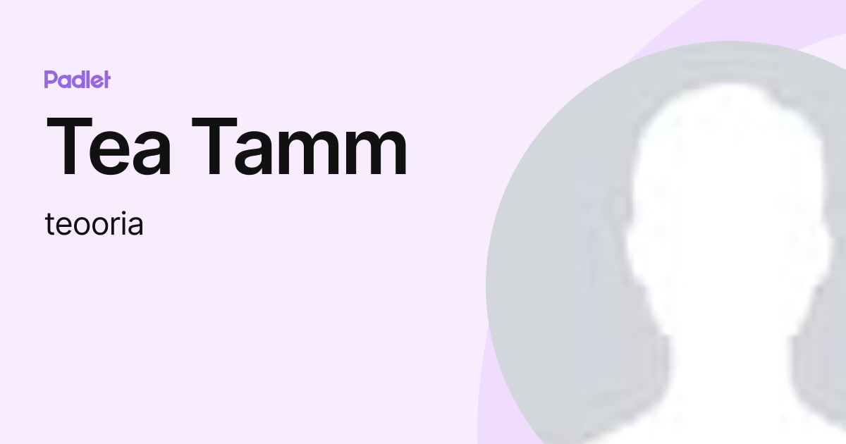 Tea Tamm (teooria) profile | Padlet