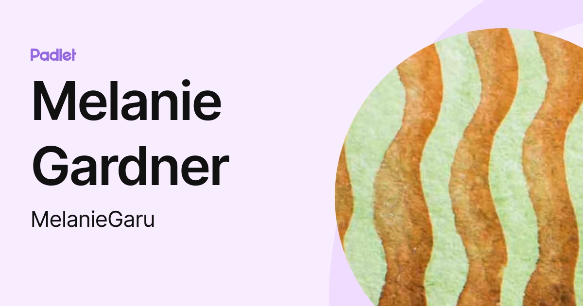 Melanie Gardner (MelanieGaru) profile | Padlet