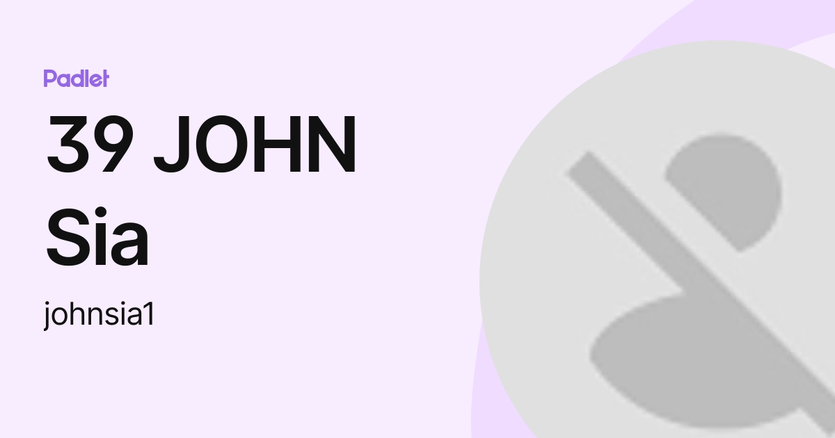 39 JOHN Sia (johnsia1) profile | Padlet