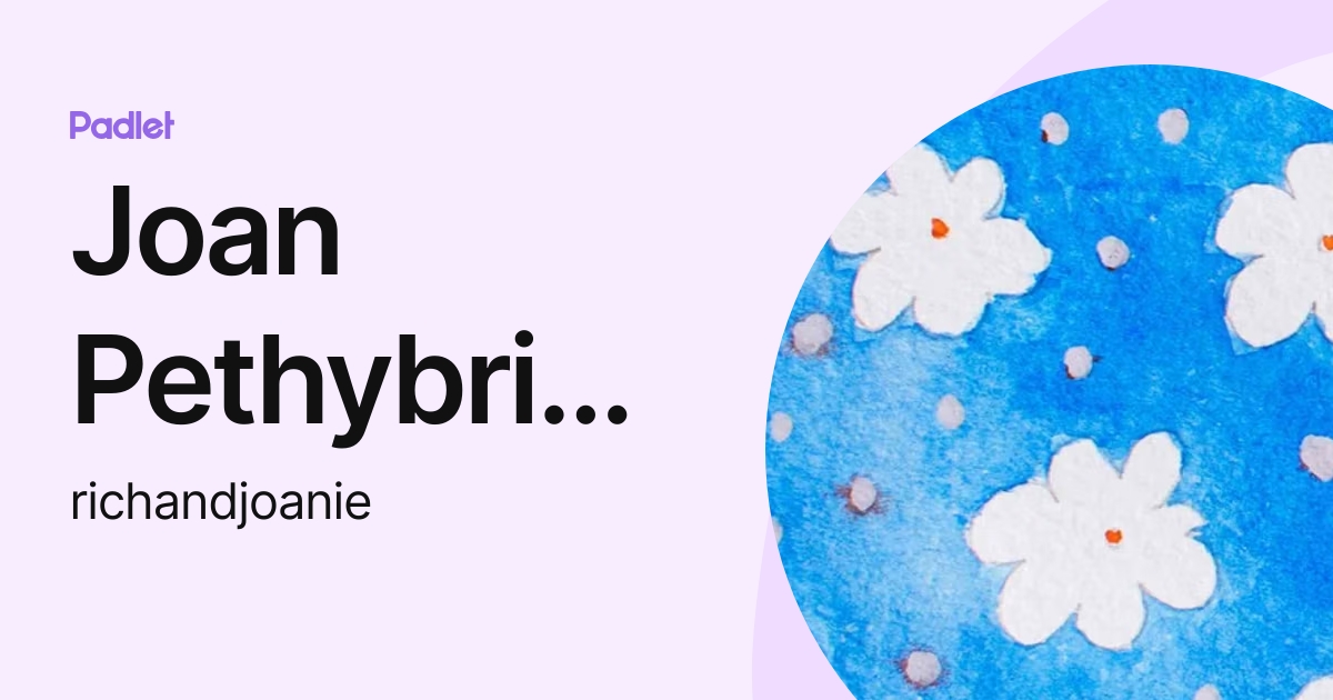 Joan Pethybridge (richandjoanie) profile | Padlet