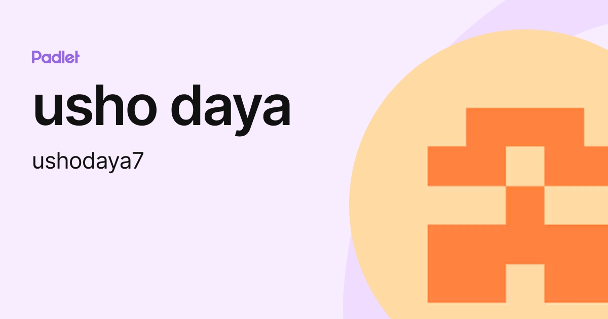 usho daya (ushodaya7) profile | Padlet