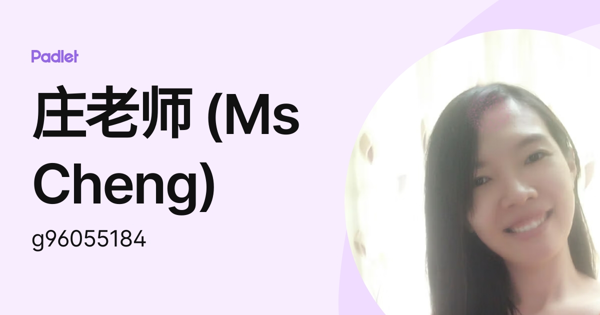 庄老师 (Ms Cheng) (g96055184) profile | Padlet