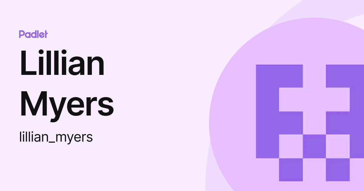 Lillian Myers (lillian_myers) profile | Padlet