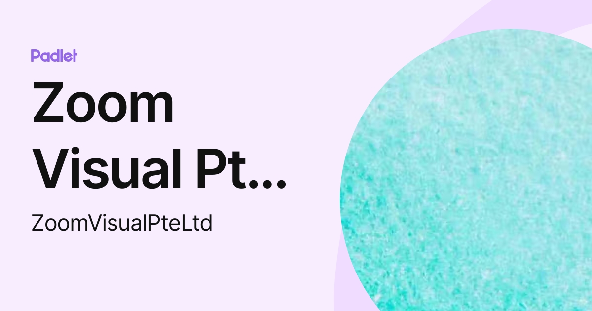 Zoom Visual Pte Ltd (ZoomVisualPteLtd) profile | Padlet