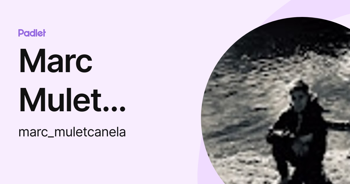 Marc Mulet Canela (marc_muletcanela) profile | Padlet